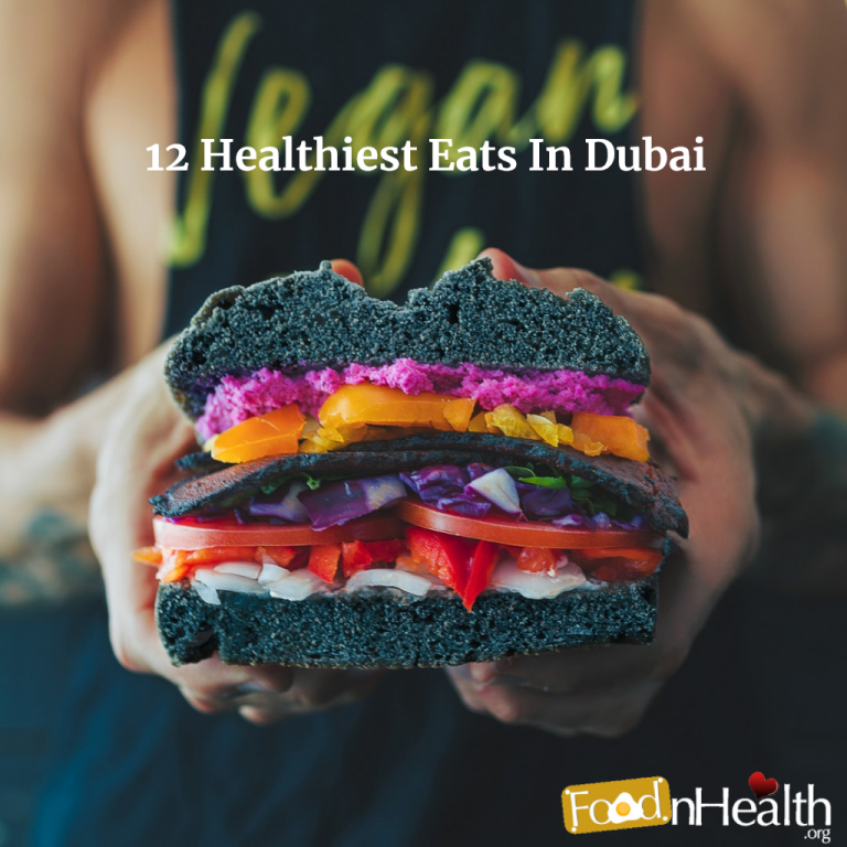 12 Healthiest Eats In Dubai - by FoodnHealth.org
