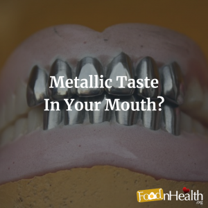 How To Get Rid Of A Metallic Taste In Your Mouth - by FoodnHealth.org