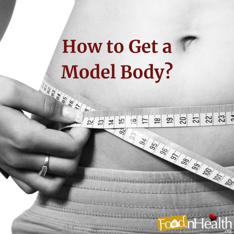 4 Tips for Getting the Body of a Model - Food N Health